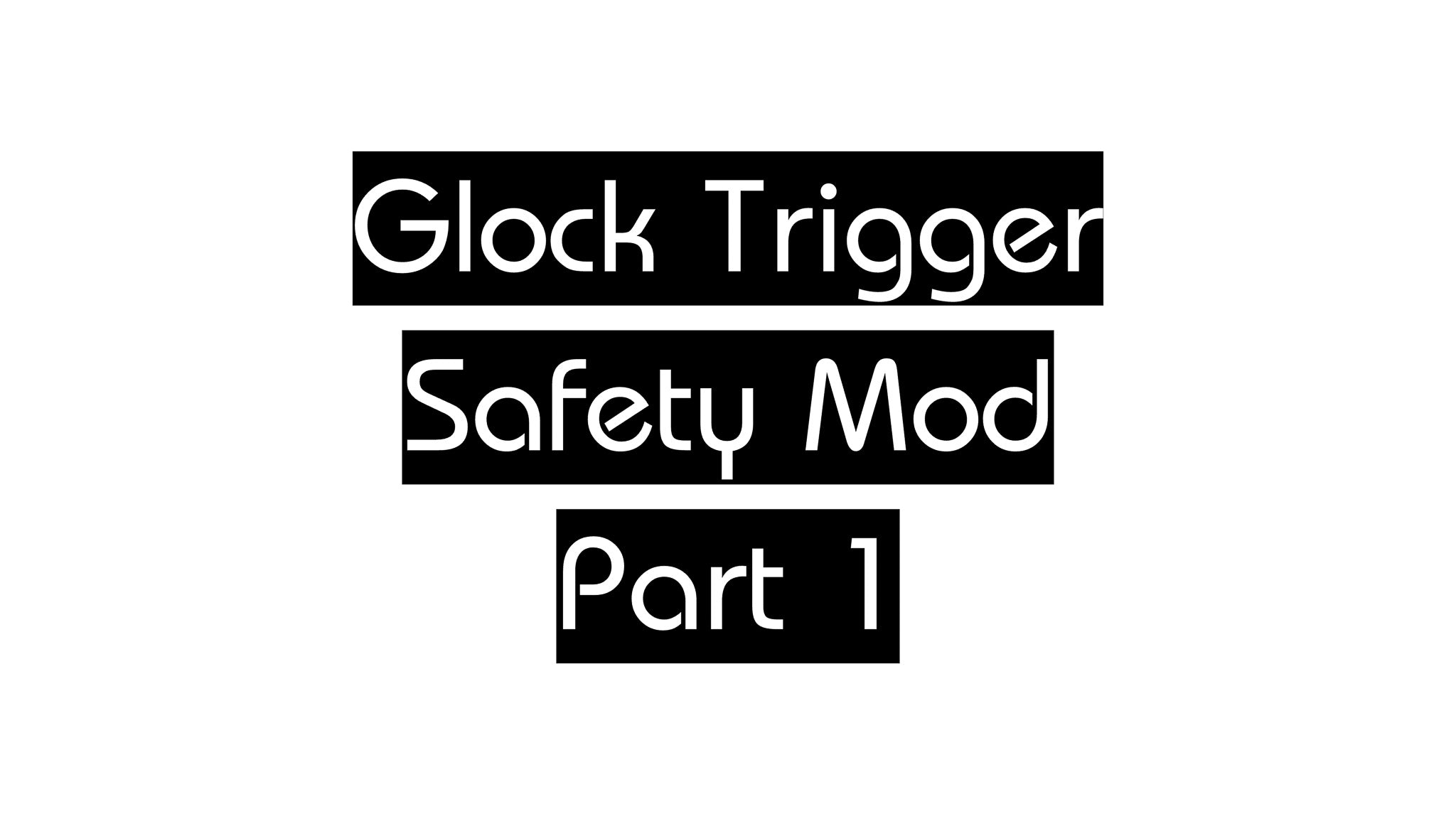 Glock Trigger Safety Modification Part 1 EDUCATIONAL ONLY – Johnny ...